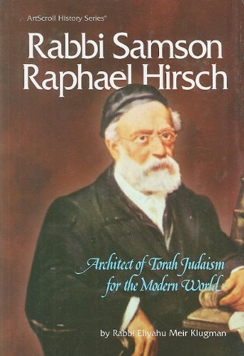 Rabbi Samson Raphael Hirsch - Architect of Torah Judaism for the Modern ...